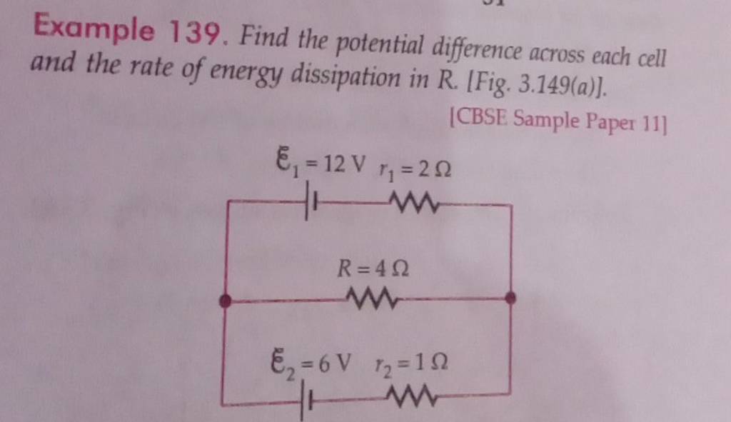 Example 139. Find the potential difference across each cell and the rate