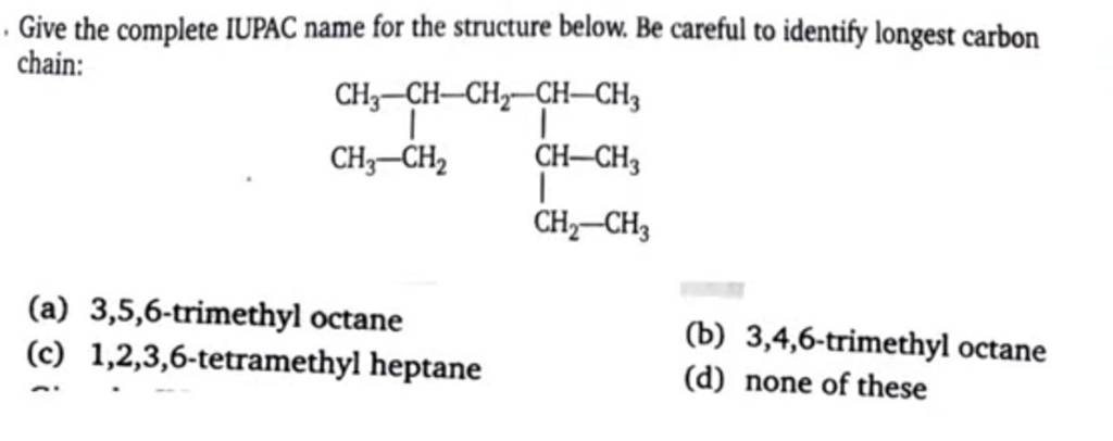 - Give the complete IUPAC name for the structure below. Be careful to ide..