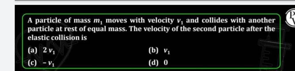 A Particle Of Mass M1 Moves With Velocity V1 And Collides With Another