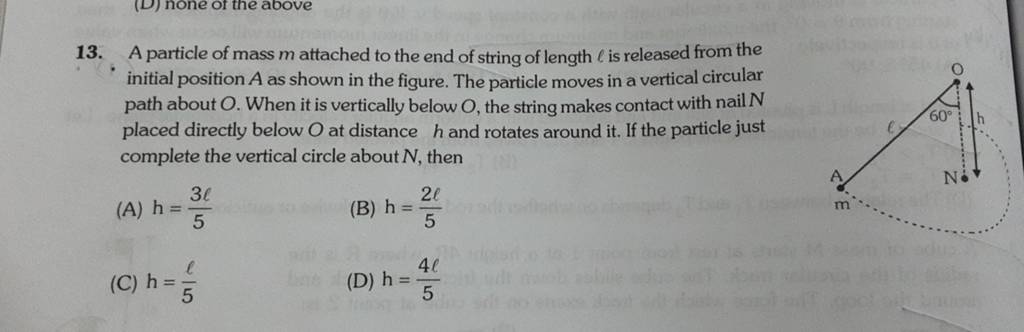 A particle of mass m attached to the end of string of length ell is relea..
