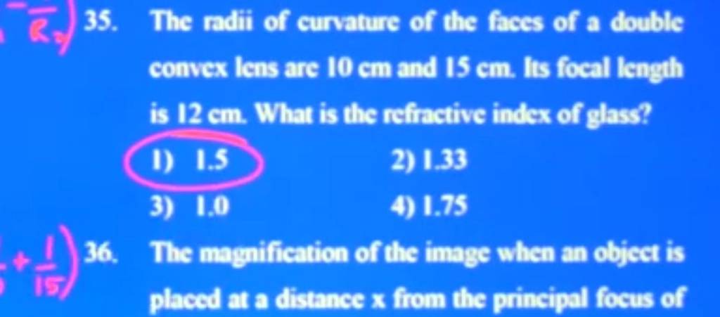 - 2 35. The radii of curvature of the faces of a double convex lens are 1..