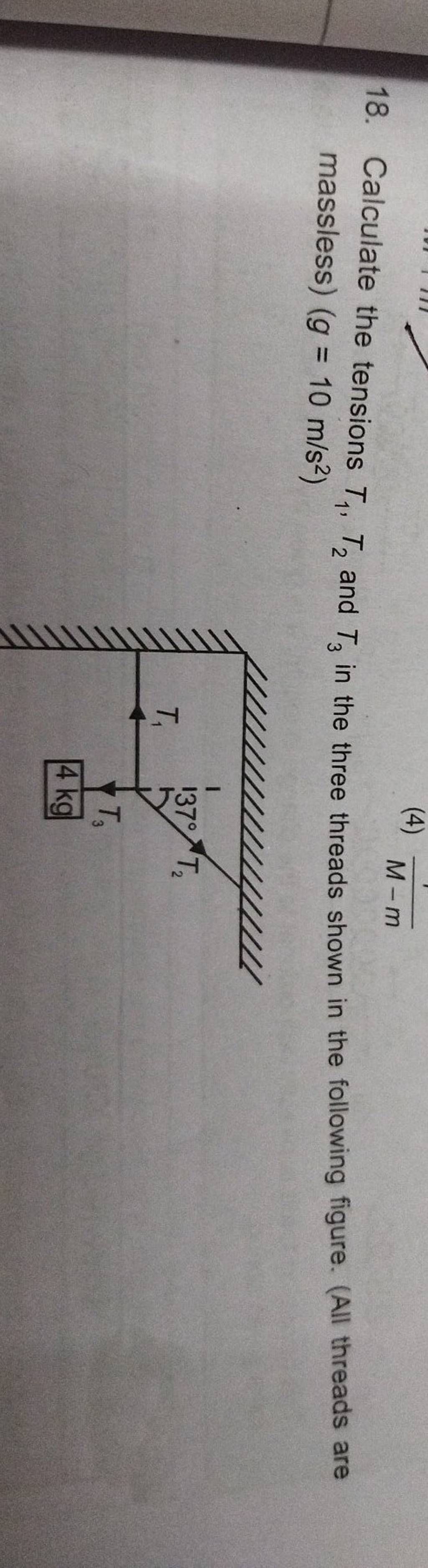 18. Calculate the tensions T1 ,T2 and T3 in the three threads shown in 18. Calculate the tensions T1 ,T2 and T3 in the three threads shown in