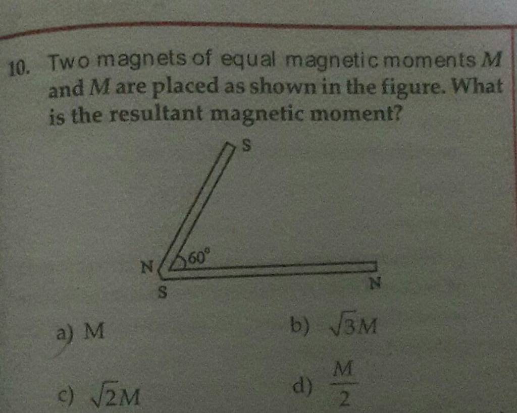 Two magnets of equal magnetic moments M and M are placed as shown in the