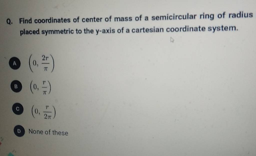 Find coordinates of center of mass of a semicircular ring of radius place..