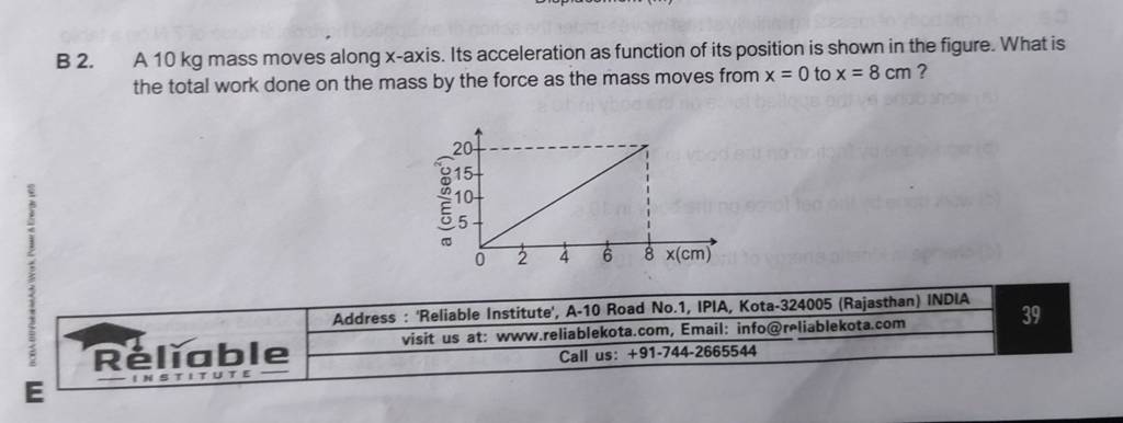 B 2. A 10mathrm kg mass moves along x-axis. Its acceleration as function