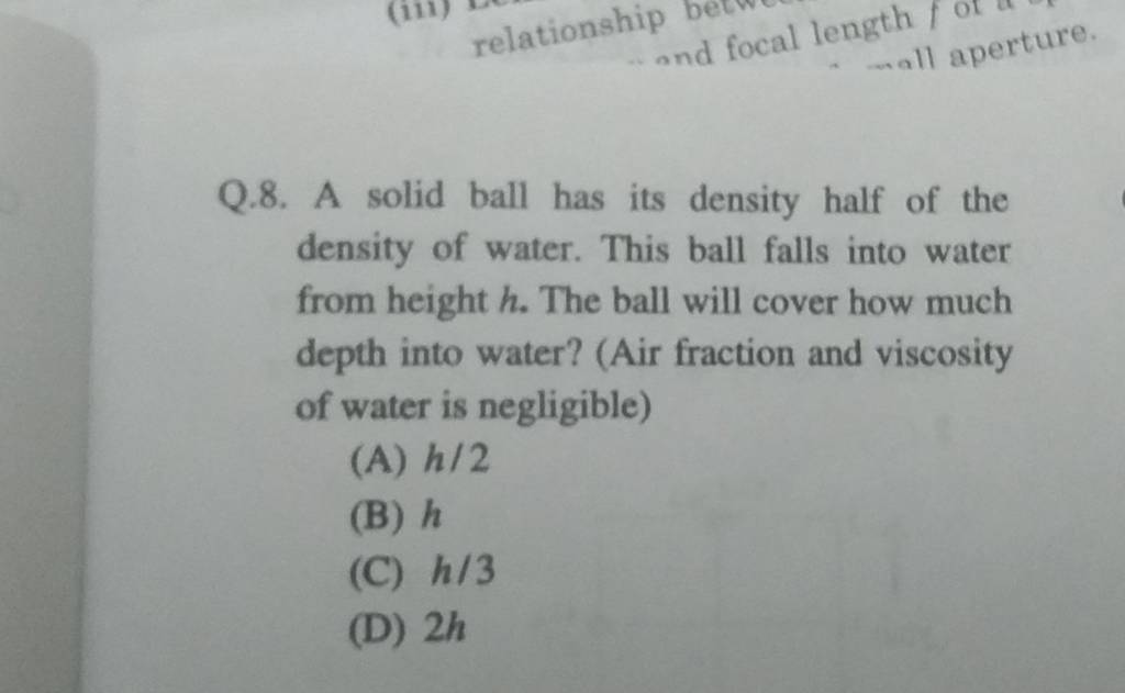 relationship A solid ball has its density half of the density of water. T..