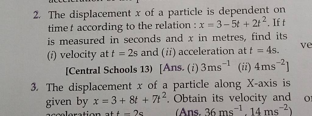 2. The displacement x of a particle is dependent on time t according to t..