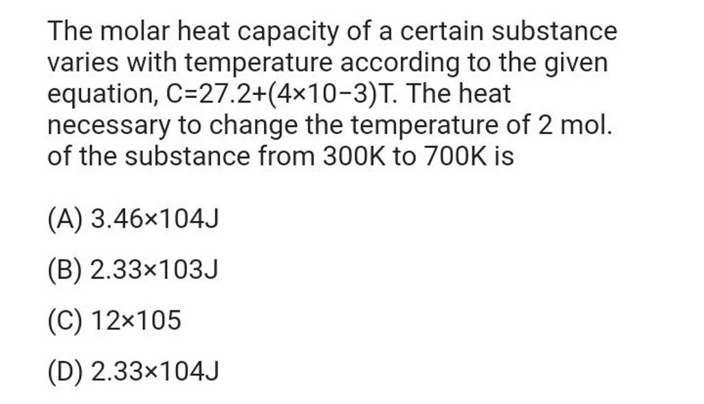 The molar heat capacity of a certain substance varies with temperature ac..