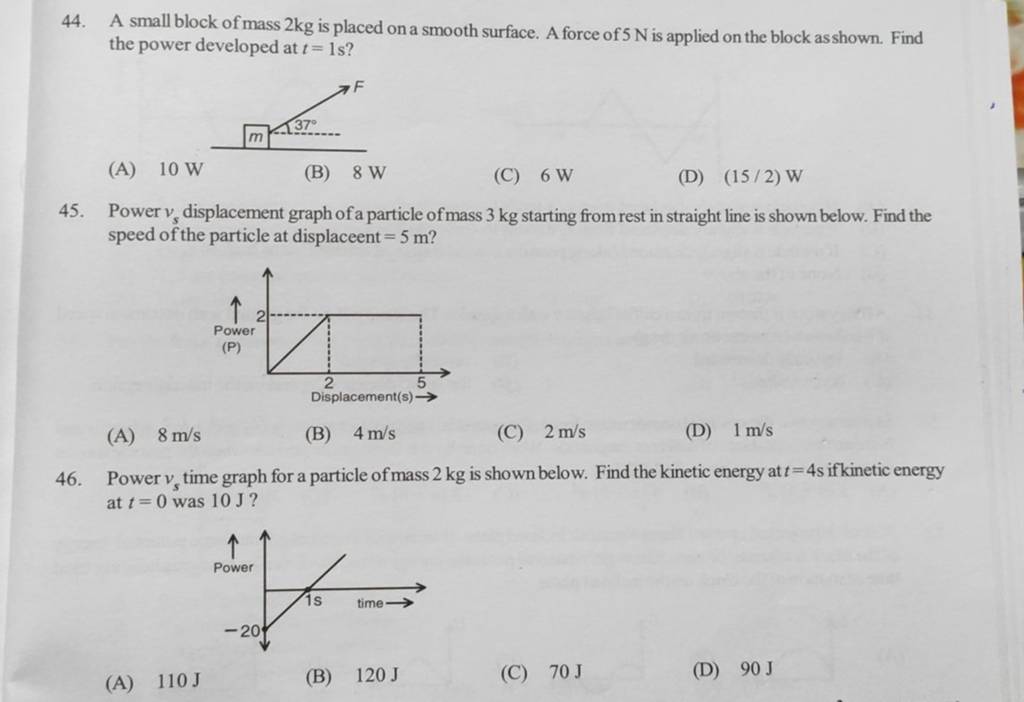 Power vs time graph for a particle of mass 2mathrm kg is shown below. Fi..