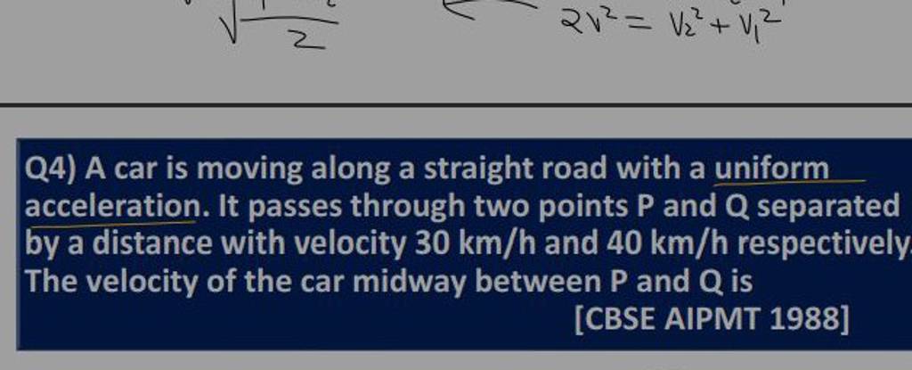 Q4) A car is moving along a straight road with a uniform acceleration. It..