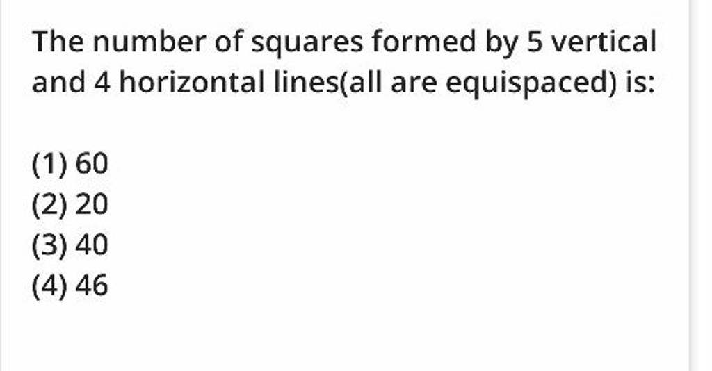 The number of squares formed by 5 vertical and 4 horizontal lines(all are..