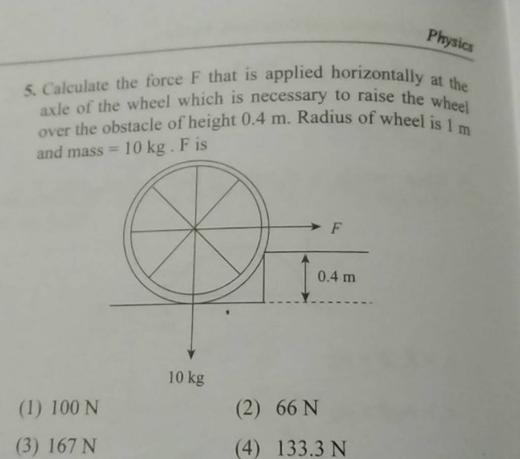 Phyextsics 5. Calculate the force F that is applied horizontally at the