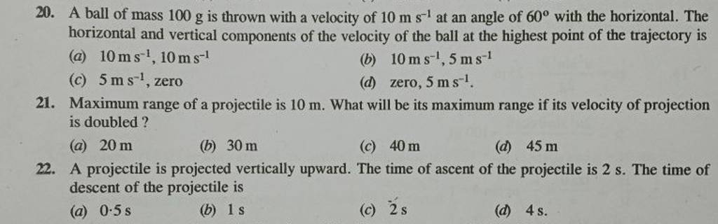 A projectile is projected vertically upward. The time of ascent of the pr..