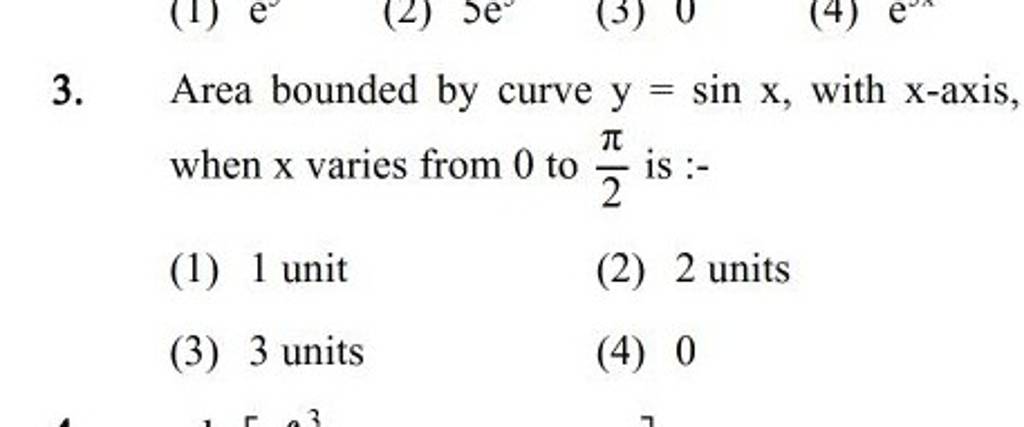 Area bounded by curve y=sinx, with x-axis, when x varies from 0 to fracpi..