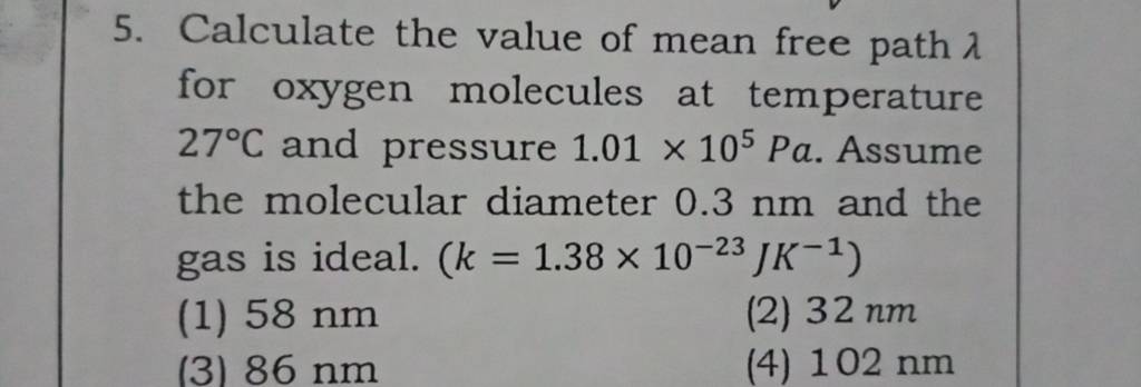 Calculate the value of mean free path lambda for oxygen molecules at temp..