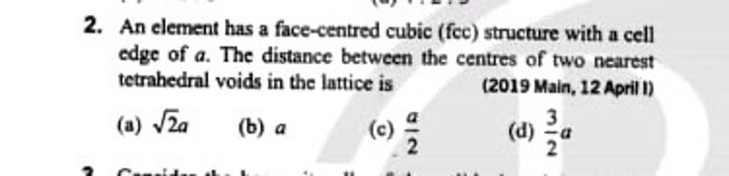 An element has a face-centred cubic (fec) structure with a cell edge of a..