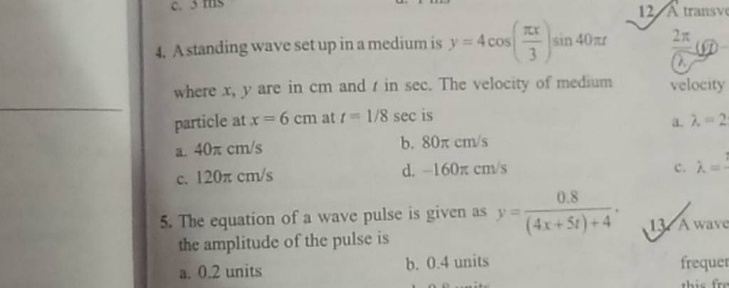 The equation of a wave pulse is given as y=(4x+5t)+40.8 . the amplitude o..