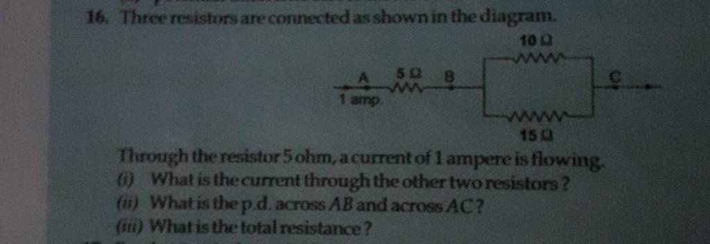 16. Three resistors are connected as shown in the diagram. | Filo