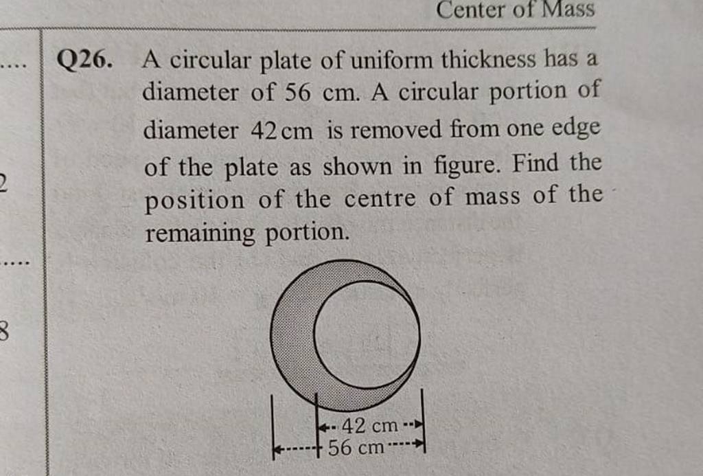 Center of Mass Q26. A circular plate of uniform thickness has a diameter