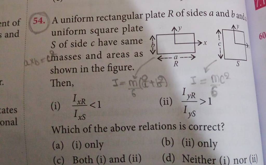 A uniform rectangular plate R of sides a and b and uniform square plate S..