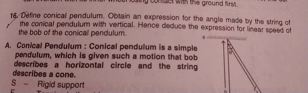 16. Define conical pendulum. Obtain an expression for the angle made by t..