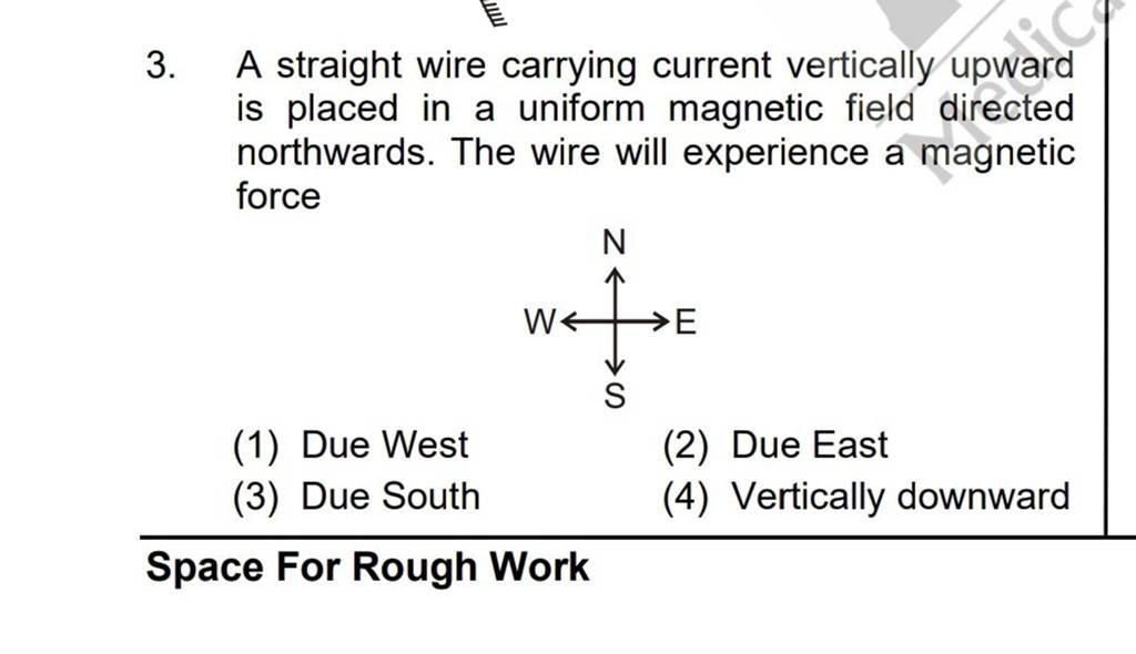 A straight wire carrying current vertically upward is placed in a uniform..