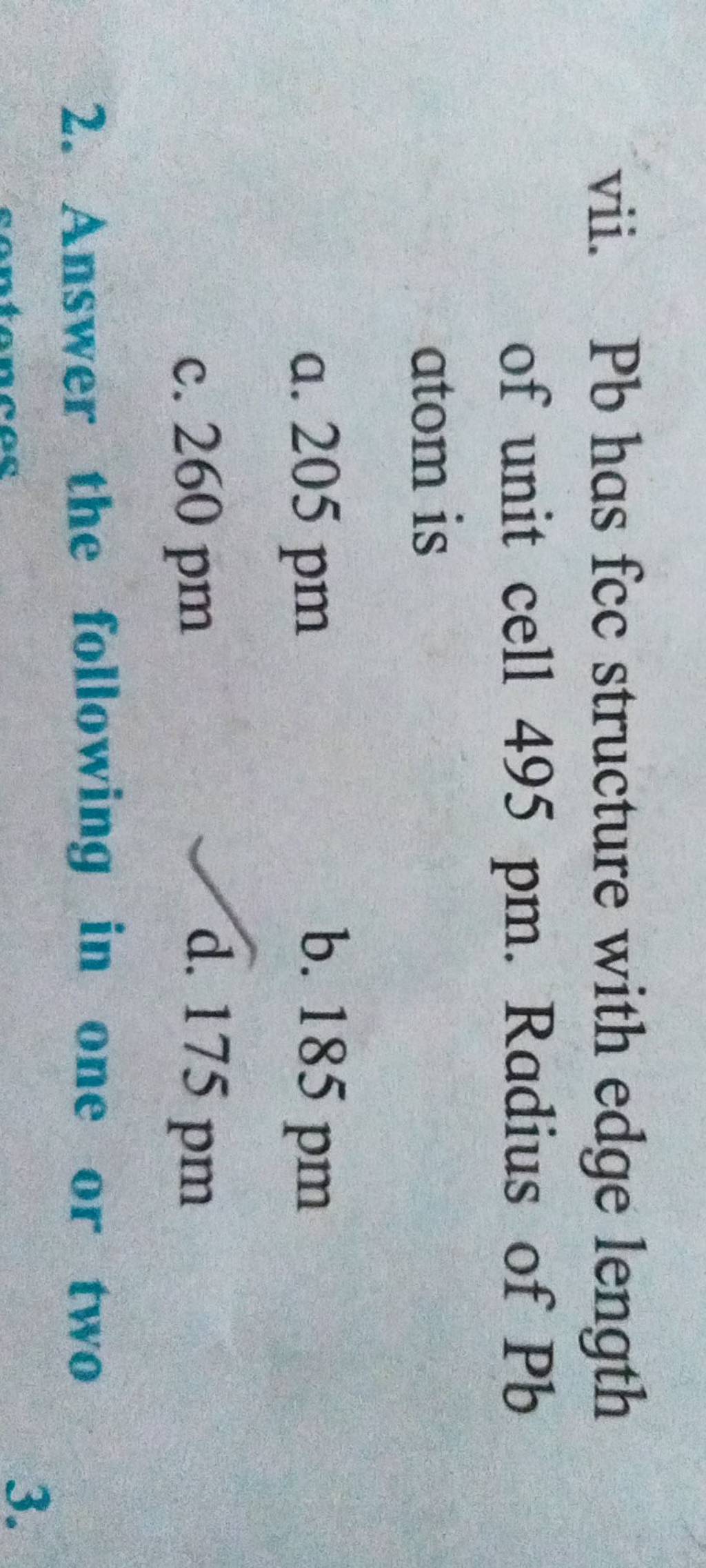 Pb has fcc structure with edge length of unit cell 495pm. Radius of Pb at..