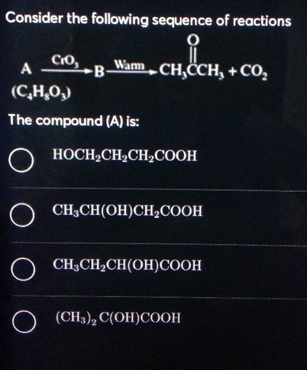 Consider the following sequence of reactions (C4 H8 O3 ) The compound (A).. Consider the following sequence of reactions (C4 H8 O3 ) The compound (A)..