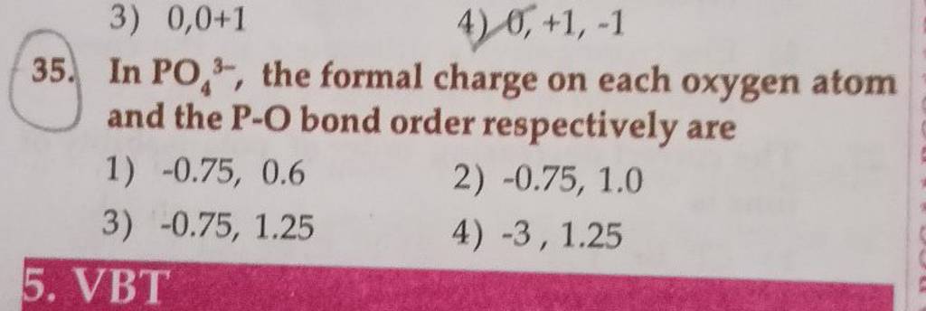 In PO4 3−, the formal charge on each oxygen atom and the P−O bond order r..