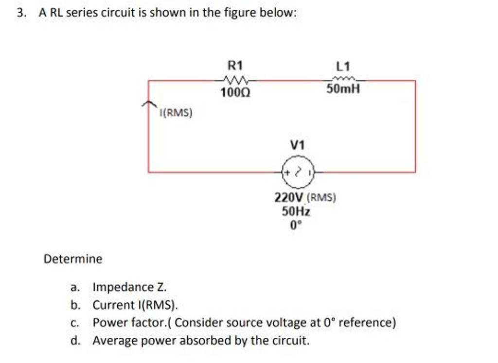 A RL series circuit is shown in the figure below: Determine