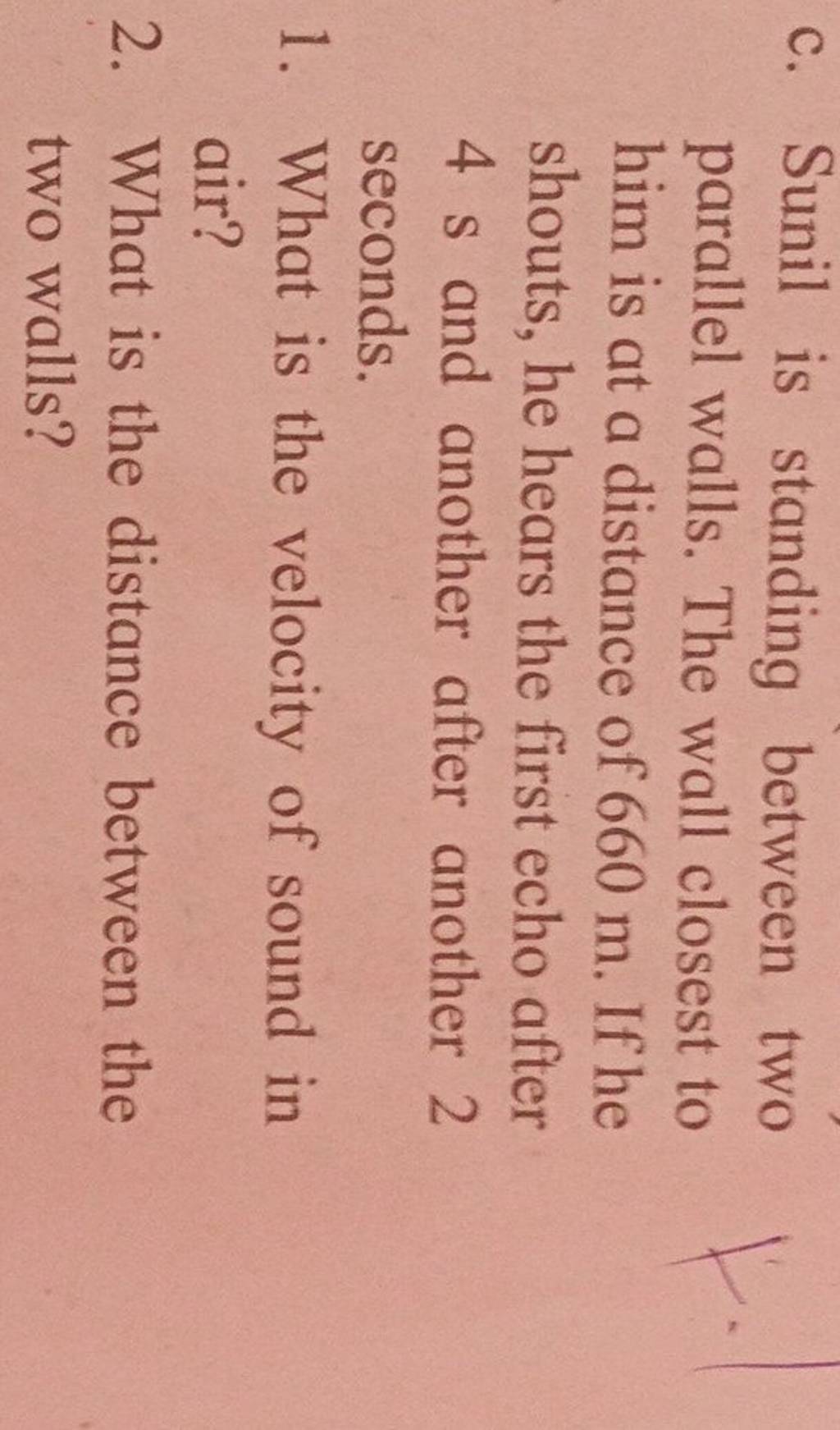 c. Sunil is standing between two parallel walls. The wall closest to him