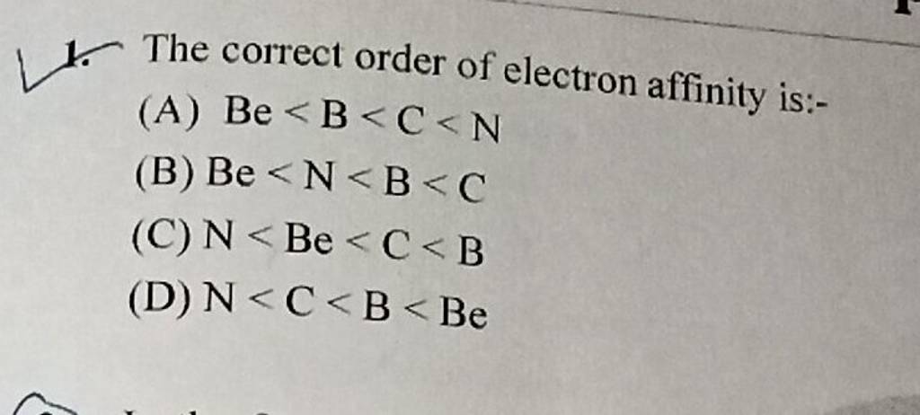 The correct order of electron affinity is:- | Filo The correct order of electron affinity is:- | Filo