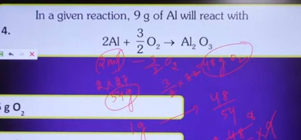 In A Given Reaction 9 G Of Al Will React With 4 2al 23 O2 →al2 O3
