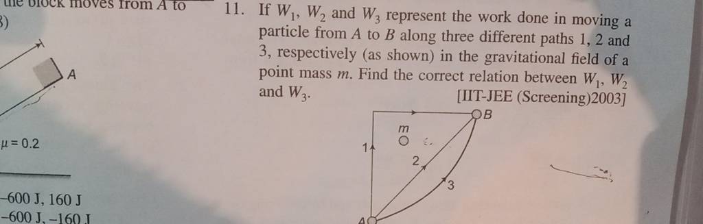 11. If W1 ,W2 and W3 represent the work done in moving a particle from