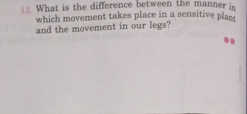 12. What is the difference between the manner in which movement takes pla..