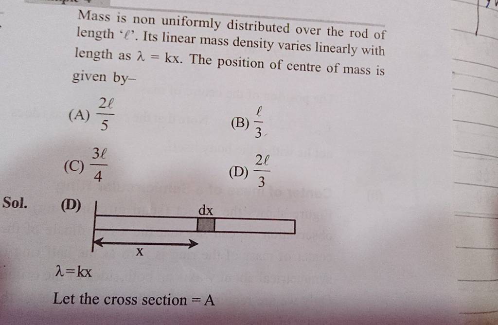 Mass is non uniformly distributed over the rod of length ' ℓ '. Its linea..