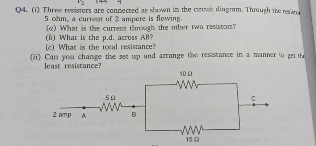 Q4. (i) Three resistors are connected as shown in the circuit diagram. Th..
