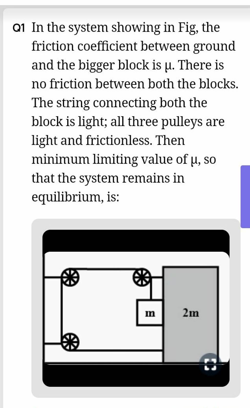Q1 In the system showing in Fig, the friction coefficient between ground