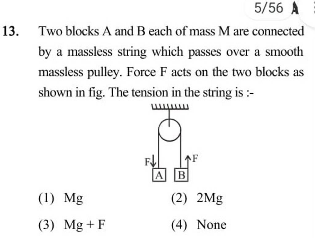 5/56 A 13. Two blocks A and B each of mass M are connected by a massless