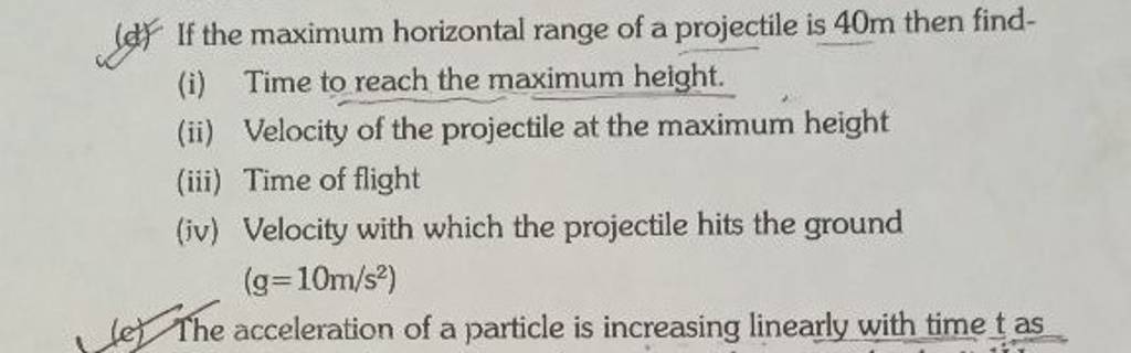 If the maximum horizontal range of a projectile is 40 m then find- | Filo
