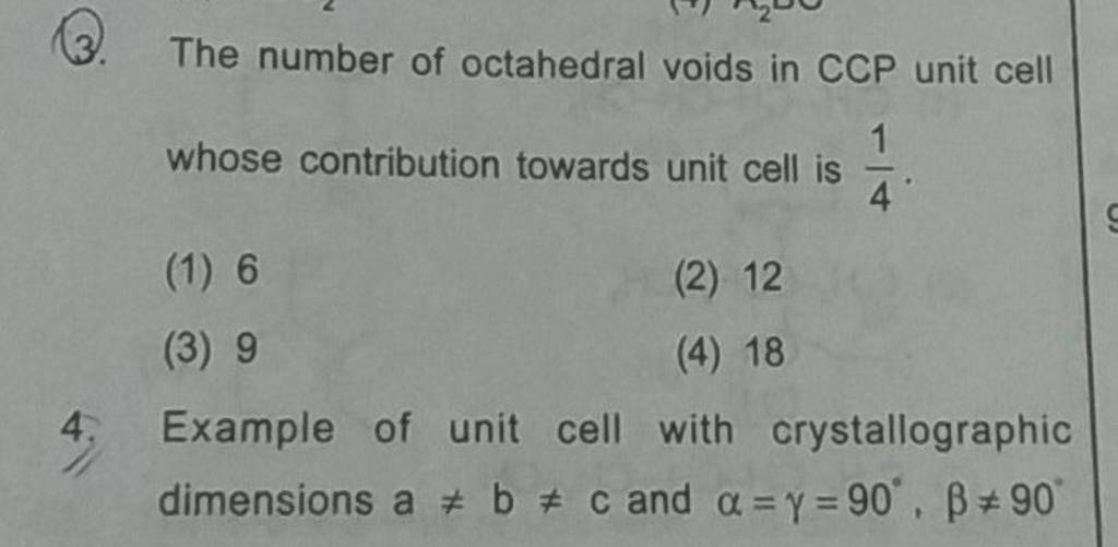 (3.) The number of octahedral voids in CCP unit cell whose contribution t..