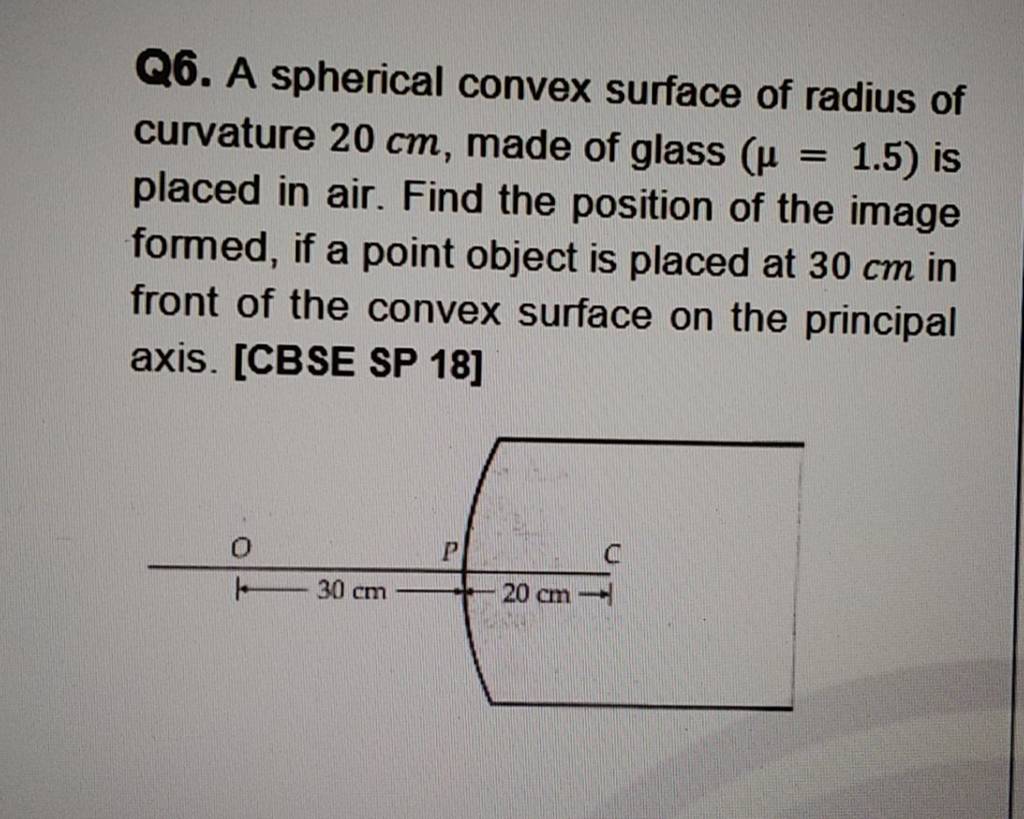 Q6 A Spherical Convex Surface Of Radius Of Curvature 20 Cm Made Of Glas