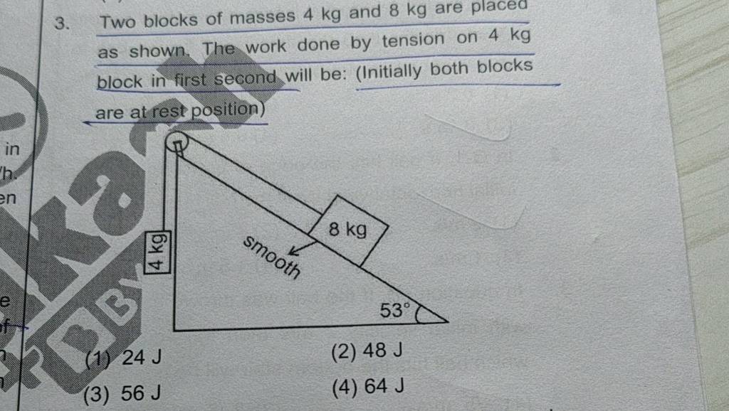 Two blocks of masses 4 kg and 8 kg are placed as shown. The work done by