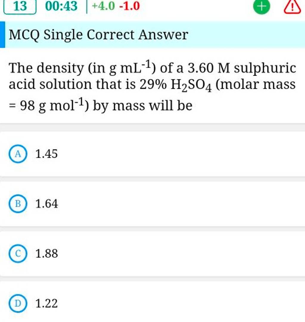 MCQ Single Correct Answer The density (in gmL−1 ) of a 3.60M sulphuric ac..