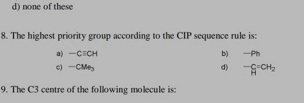 The highest priority group according to the CIP sequence rule is: | Filo