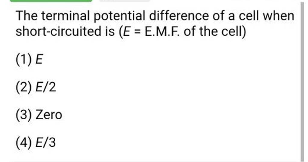 The terminal potential difference of a cell when short-circuited is ( E=