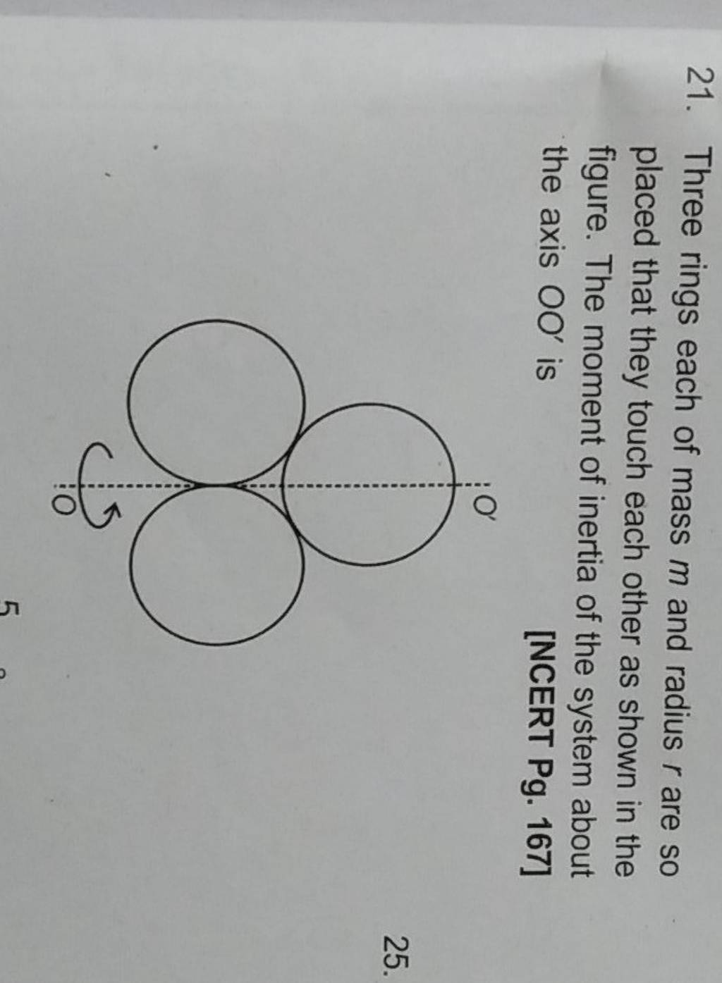 21. Three rings each of mass m and radius r are so placed that they touch.. 21. Three rings each of mass m and radius r are so placed that they touch..