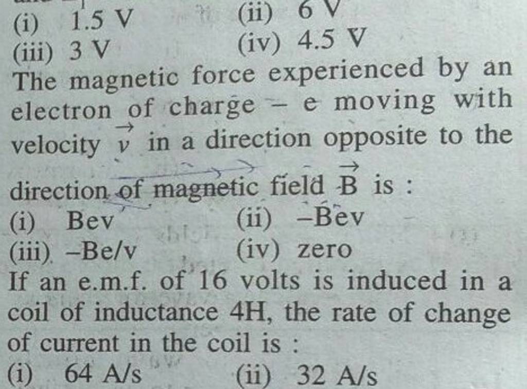 The magnetic force experienced by an electron of charge - e moving with v..