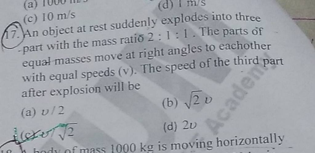 An object at part with the mass ratio 2:1:1. The parts of equal masses mo..