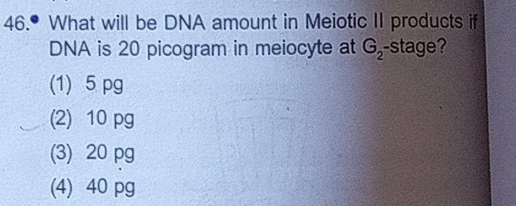 What will be DNA amount in Meiotic II products if DNA is 20 picogram in m..